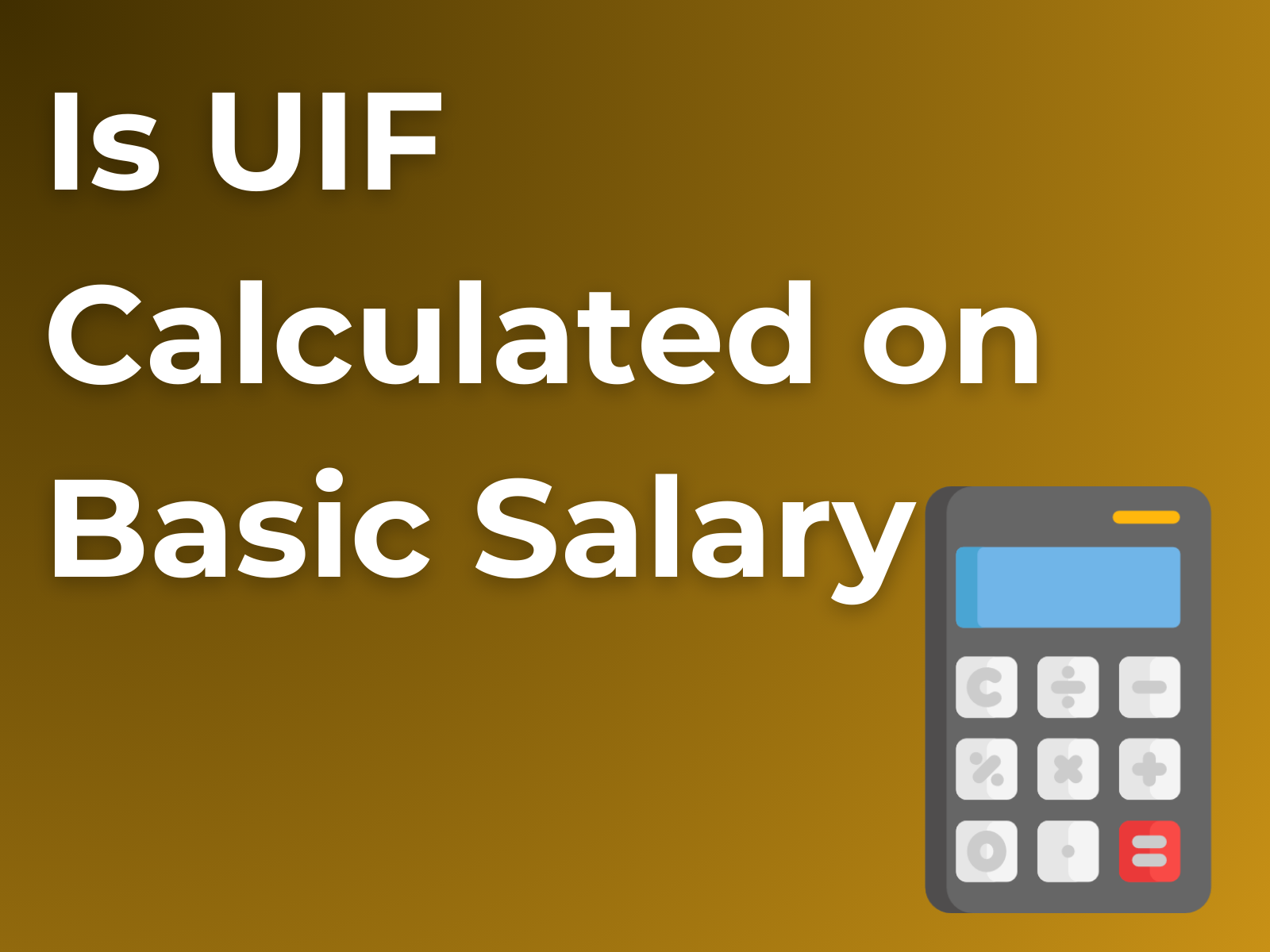 Is UIF Calculated on Basic Salary?? UIF Calculator on Salary